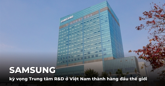 Samsung kỳ vọng Trung tâm R&D ở Việt Nam thành hàng đầu thế giới